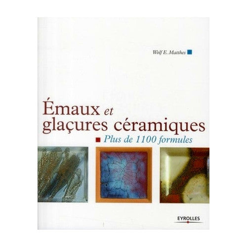 LIVRE - EMAUX ET GLACURES PLUS DE 1100 FORMULES (W. MATTHES) – Ceradel